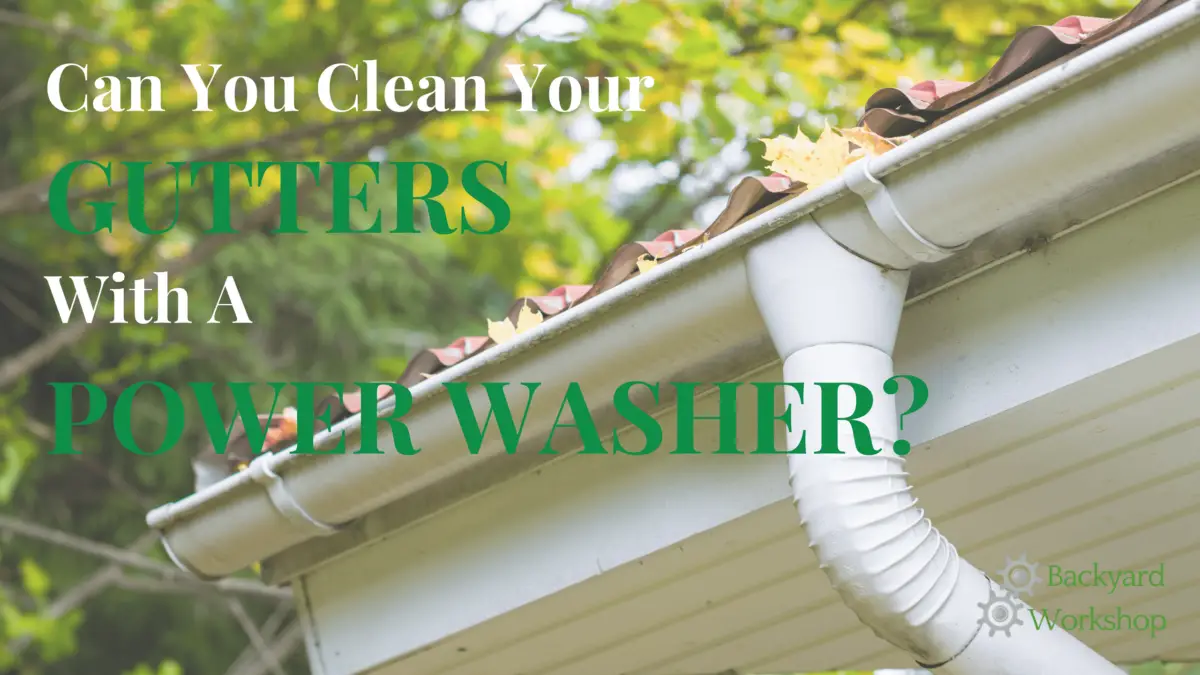 How To Easily and Safely Clean Your Gutters With A Powerwasher ...